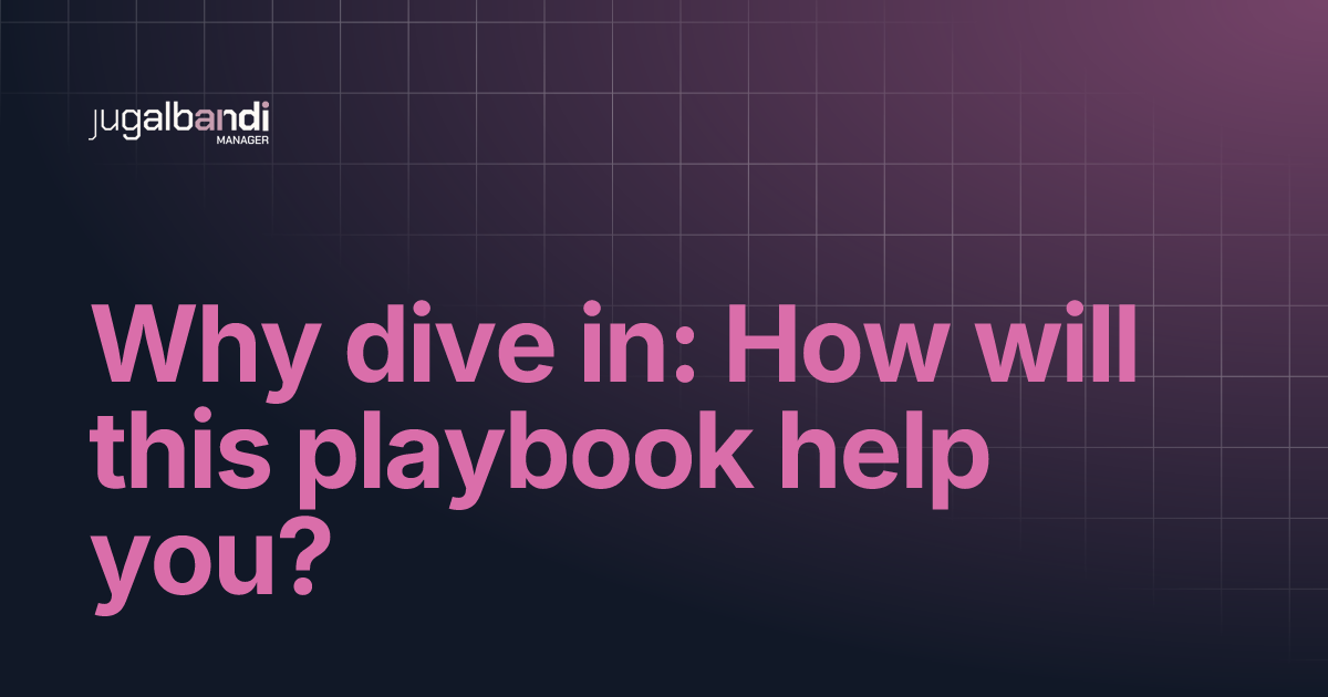Why dive in: How will this playbook help you? | Jugalbandi Docs 1.2